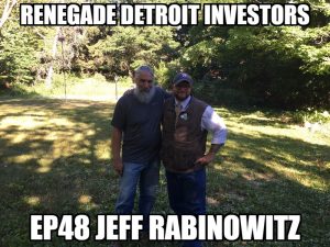 RDI Podcast Ep48: Jeff Rabinowitz | RDI - Renegade Detroit Investors
